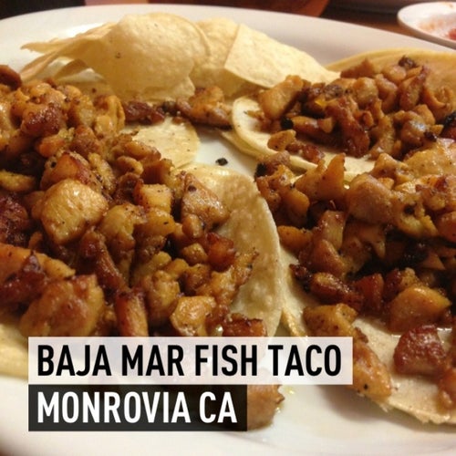 Baja Mar Fish Taco - 217 E Foothill Blvd - Monrovia