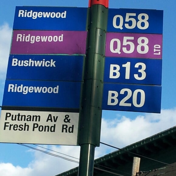 MTA Bus Stop: Putnam Av & Fresh Pond Rd. - Q58, B13, B20 - Ridgewood, NY